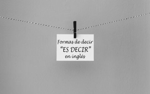 ES DECIR en inglés, O SEA y otros posibles sinónimos - El Búho Inglés